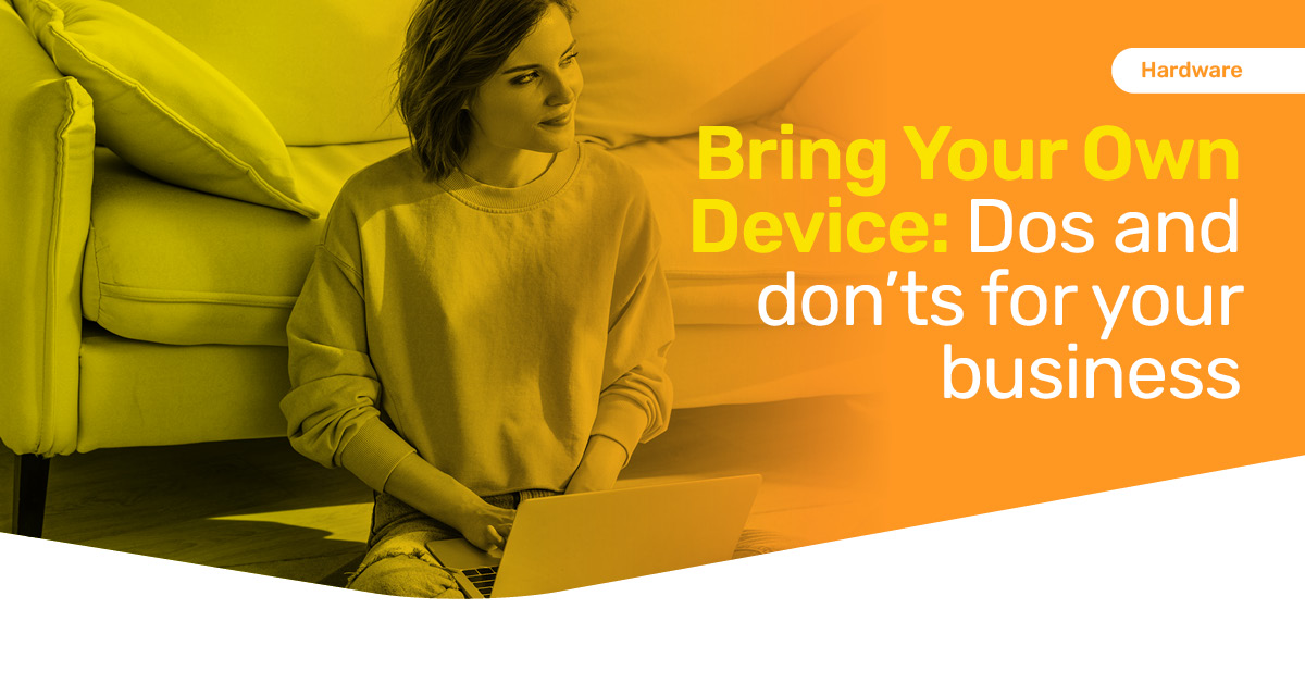 Bring Your Own Device: Dos and don’ts for your business
